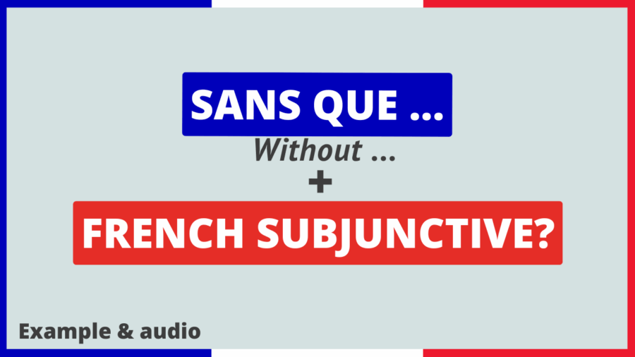 Sans que (Without) + French Subjunctive? - French Online Language ...