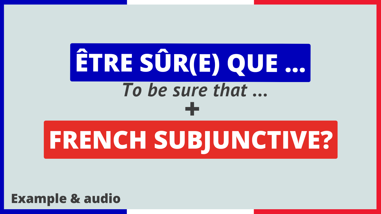 Être sûr (sûre) que (To be sure that) + French Subjunctive? - French ...