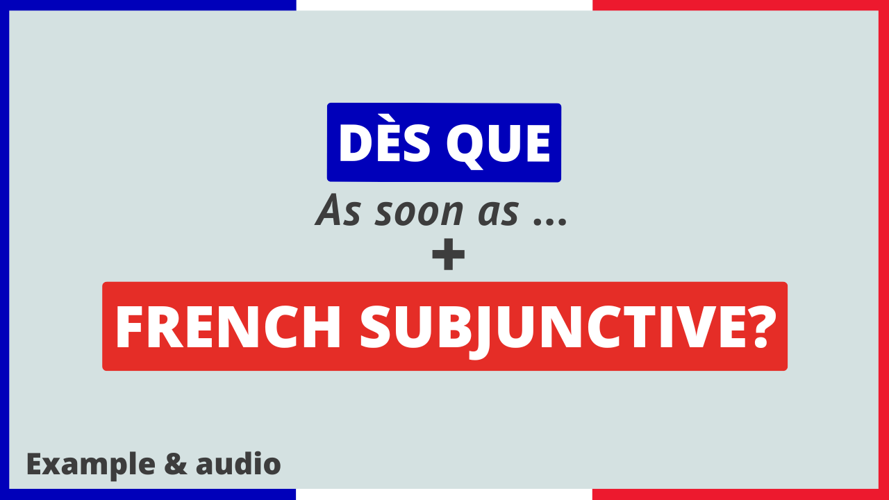 Dès que (As soon as) + French Subjunctive? - French Online Language ...