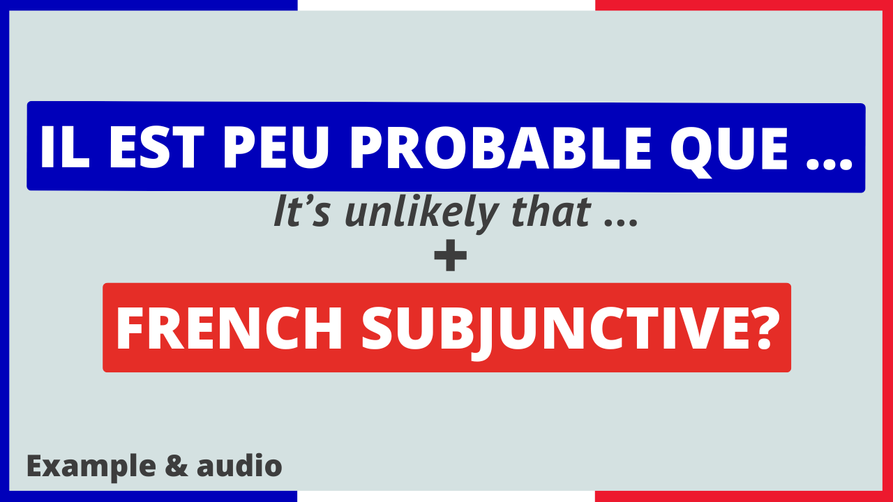 Il est peu probable que (It’s unlikely that) + French Subjunctive ...