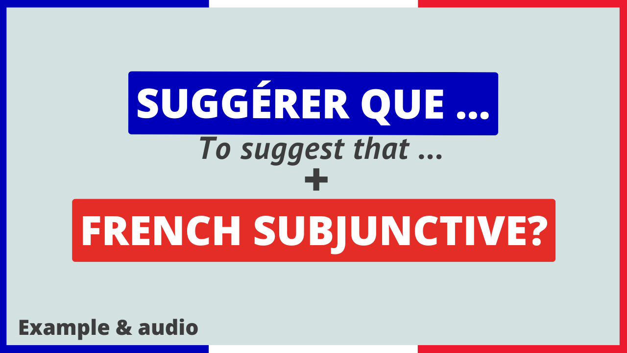 Suggérer que (To suggest that) + French Subjunctive? - French Online ...