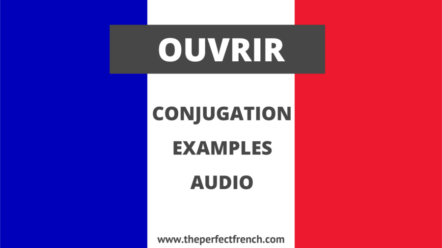 Ouvrir - Conjugation of Ouvrir - To Open