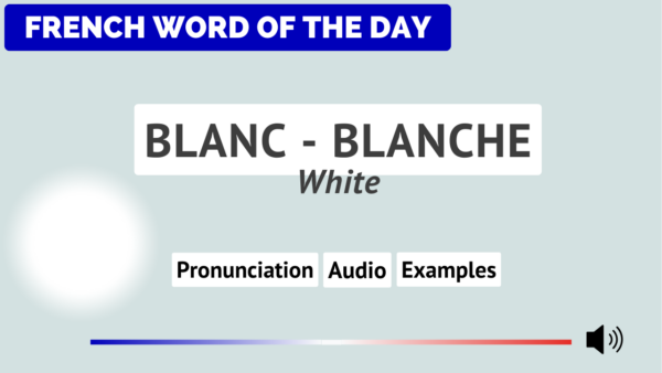 French Word of the Day - Blanc - Blanche (White) - French Online ...