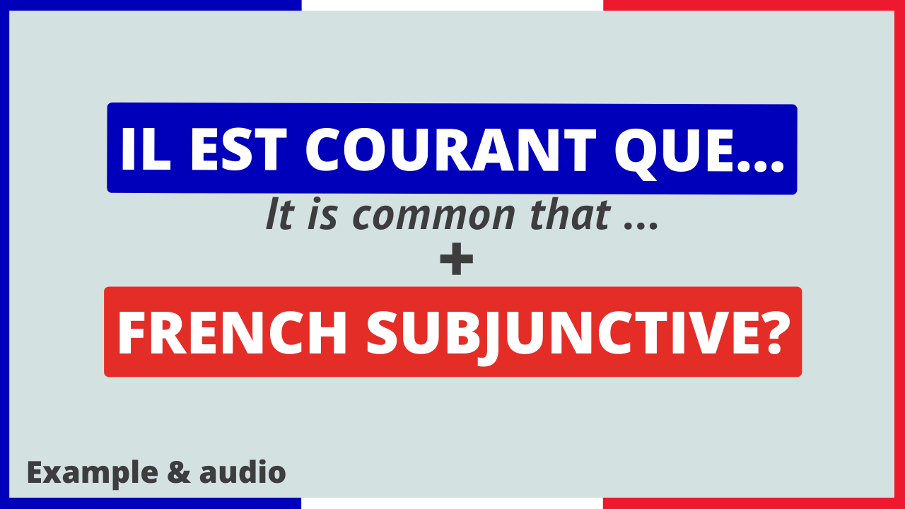 Il est courant que (It is common that) + French Subjunctive? - French ...