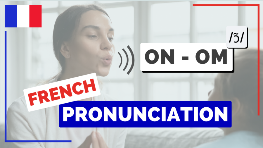 How to Pronounce ON - OM in French - French Online Language Courses ...