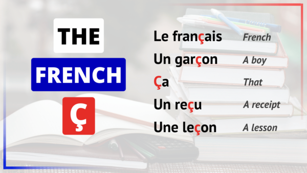 The French Cedilla Ç - French Online Language Courses | The Perfect ...