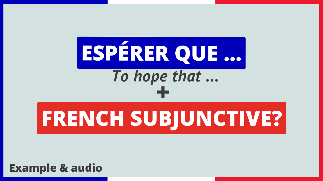 Espérer que (To hope that) + French Subjunctive? - French Online ...