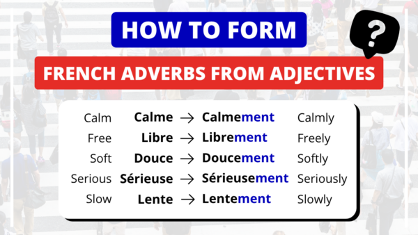 How to Form French Adverbs from Adjectives