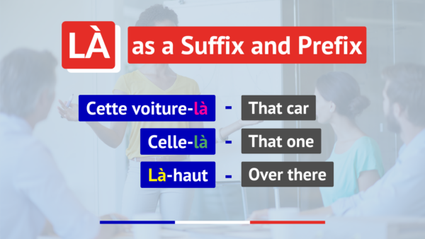 LÀ as a Suffix and Prefix - French Online Language Courses | The ...