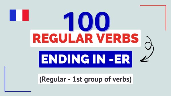 100 Regular French Verbs Ending in -ER (1st Group) - 100 Examples ...