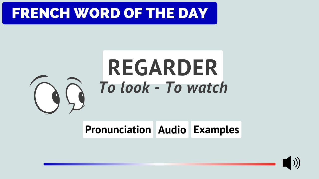Regarder - Conjugation of Regarder - To Watch / To Look At