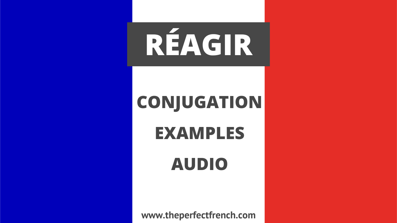 Réagir - Conjugation of Réagir - To React