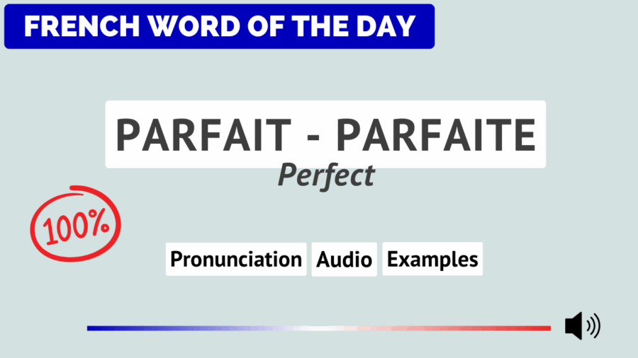 French Word of the Day - Parfait - Parfaite (Perfect)