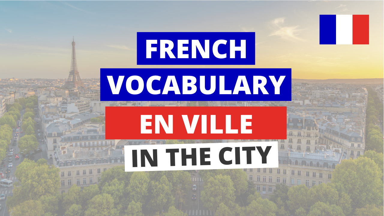 French Vocabulary: En ville - In The City