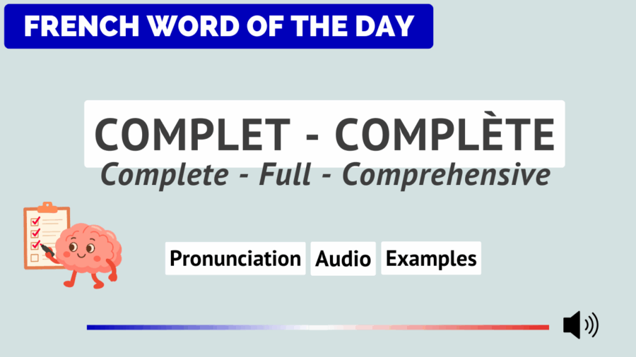 French Word of the Day - Complet - Complète (Complete/Full/Comprehensive)