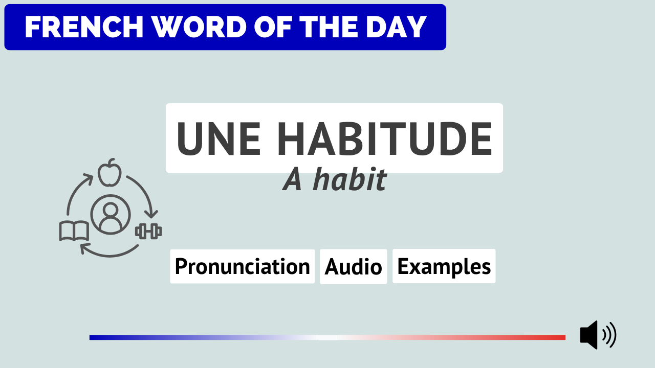 French Word of the Day - Une habitude (A Habit)