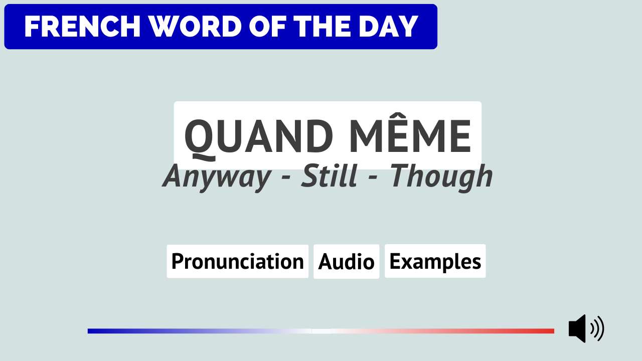 The French Expression Quand même - French Online Language Courses | The ...
