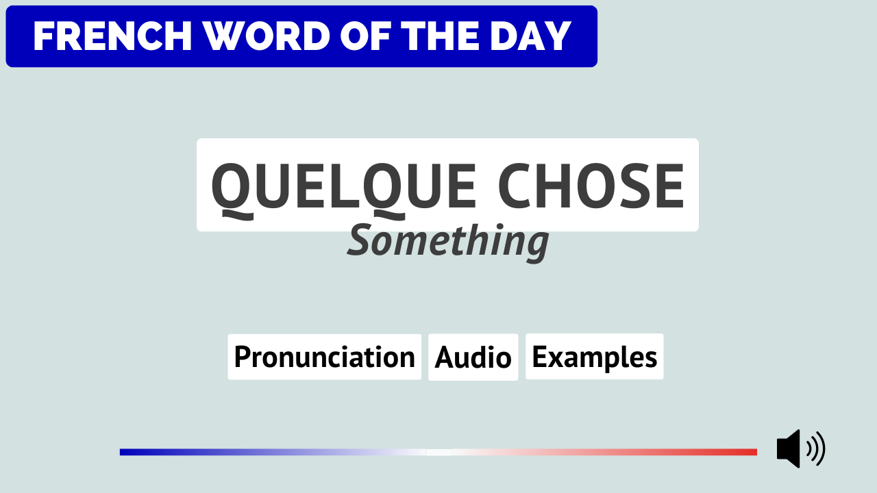 French Word of the Day - Quelque chose (Something)