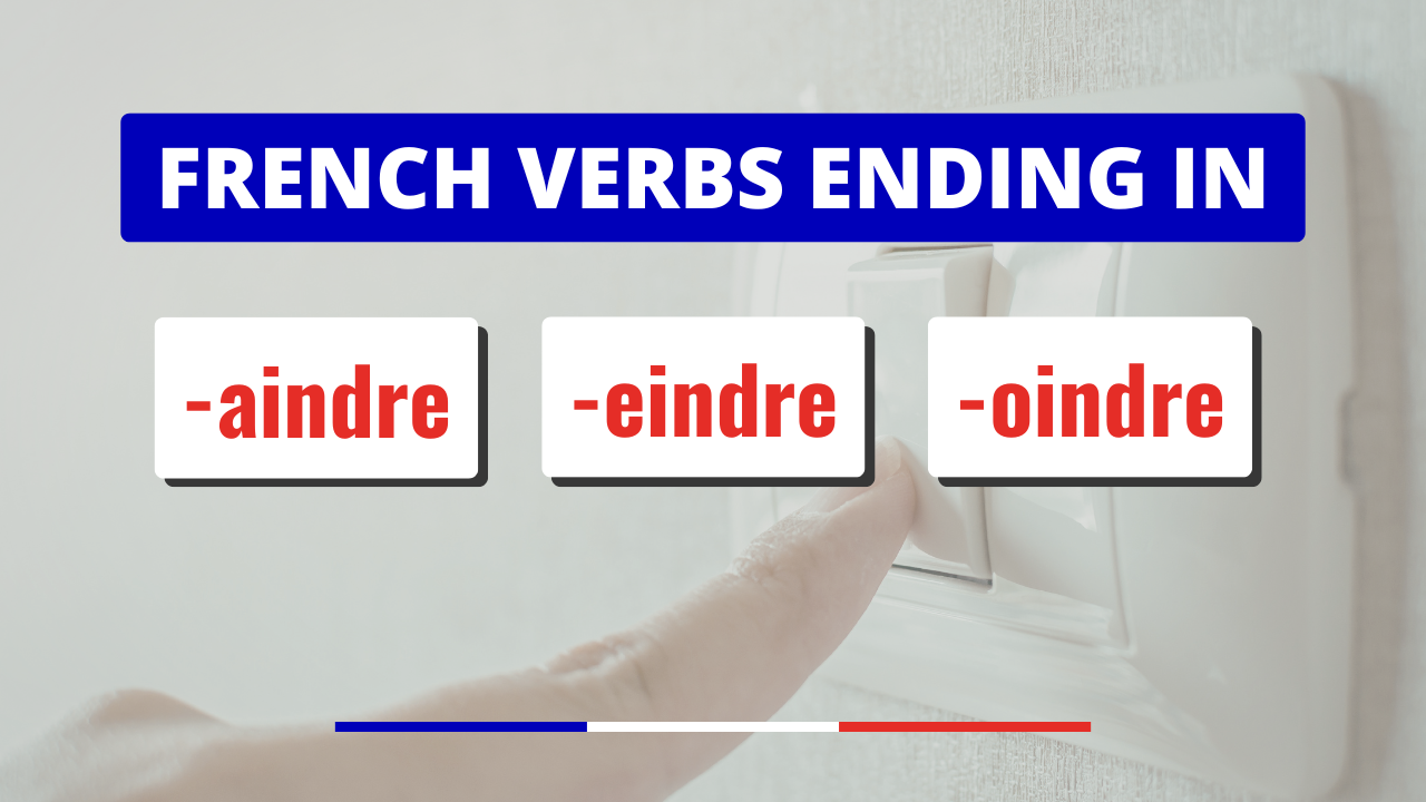 French Verbs Ending in -INDRE - French Online Language Courses | The ...